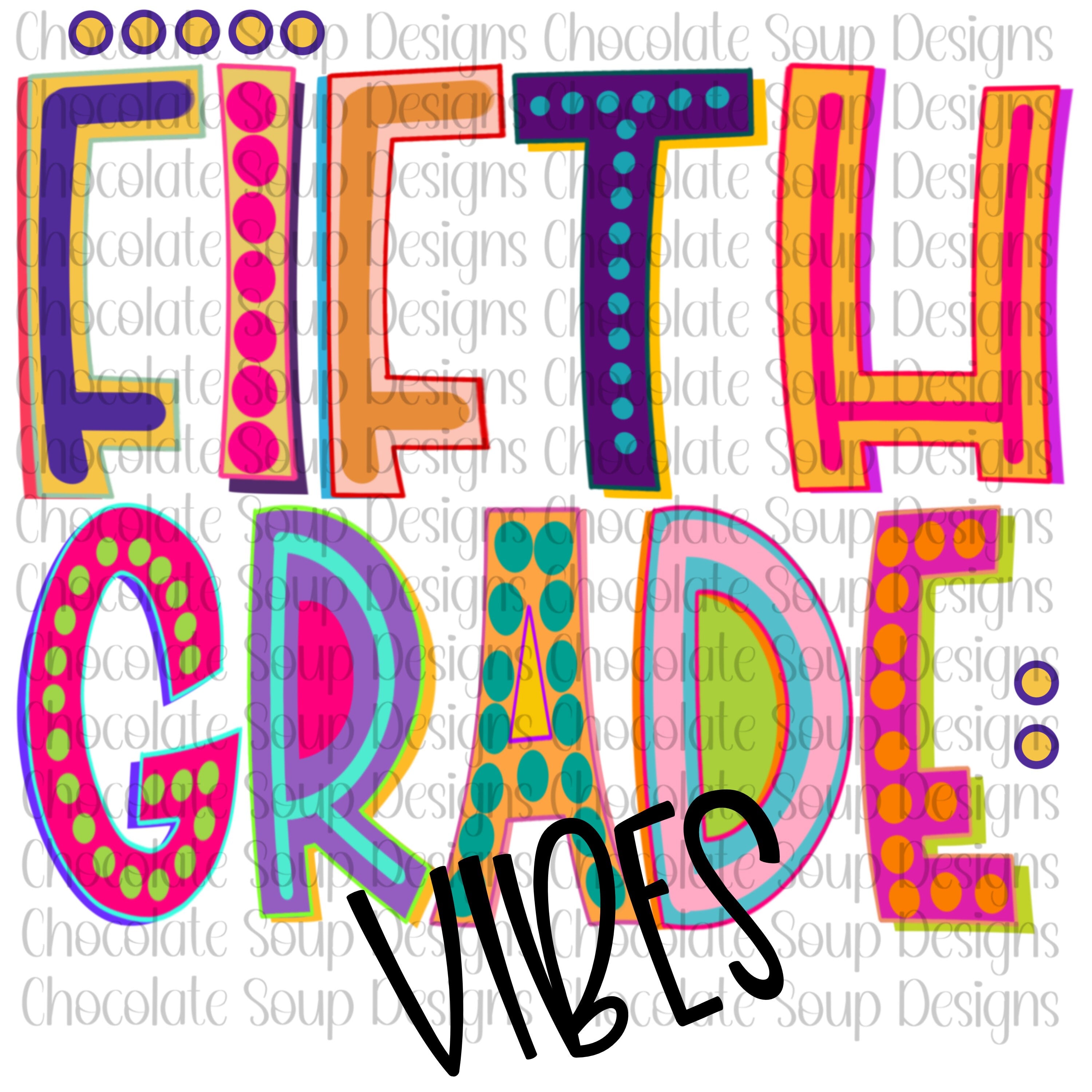Fifth Grade Vibes – Chocolate Soup Designs